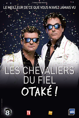 Les Chevaliers du Fiel : «Otaké !» - Spectacle - COMEDIE + ce mercredi ...